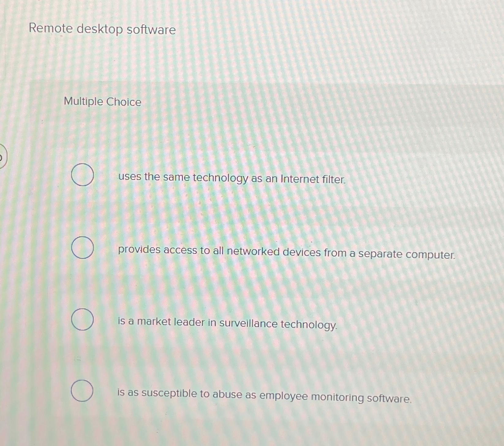 Solved Remote desktop softwareMultiple Choiceuses the same | Chegg.com