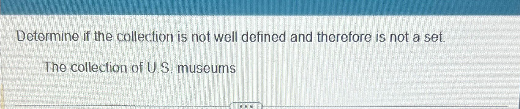 Solved Determine if the collection is not well defined and | Chegg.com