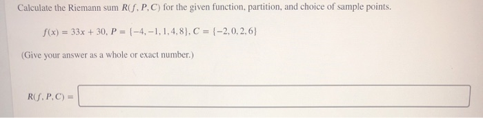 Solved calculate the riemann sum R(f,P,C) for the given | Chegg.com