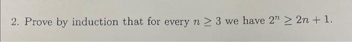 Solved 2. Prove by induction that for every n≥3 we have | Chegg.com