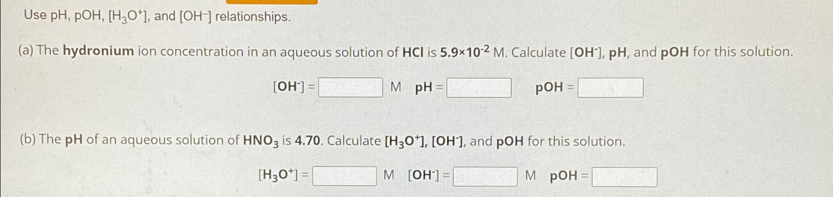 Solved Use pH,pOH,[H3O+], ﻿and OH-relationships.(a) ﻿The | Chegg.com
