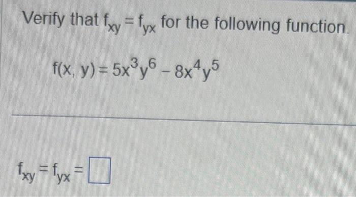 Solved Verify that fxy=fyx for the following function. | Chegg.com