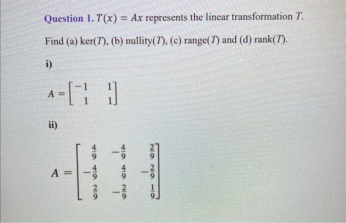 Solved Question 1. T(x)=Ax represents the linear | Chegg.com