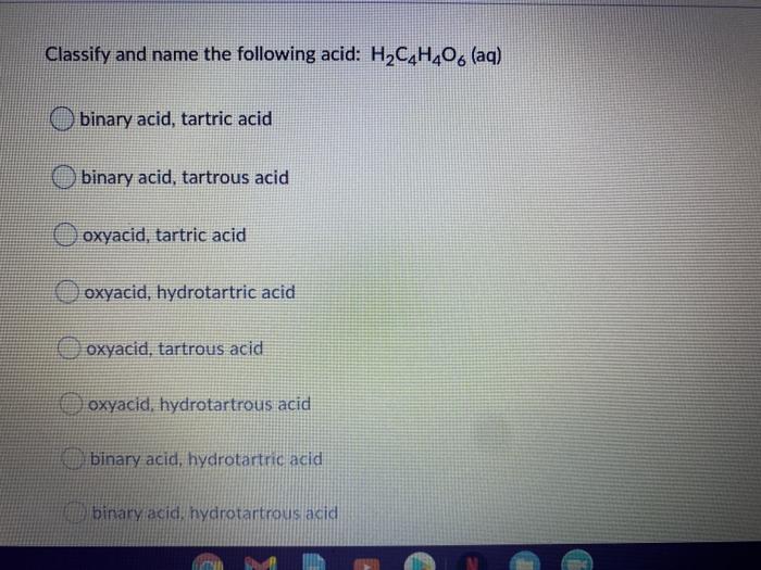 Solved Classify and name the following acid: H2C4H20. (aq) | Chegg.com