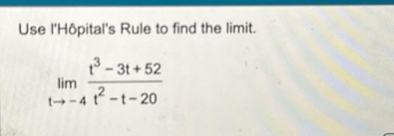 Solved Use l'Hôpital's Rule to find the | Chegg.com