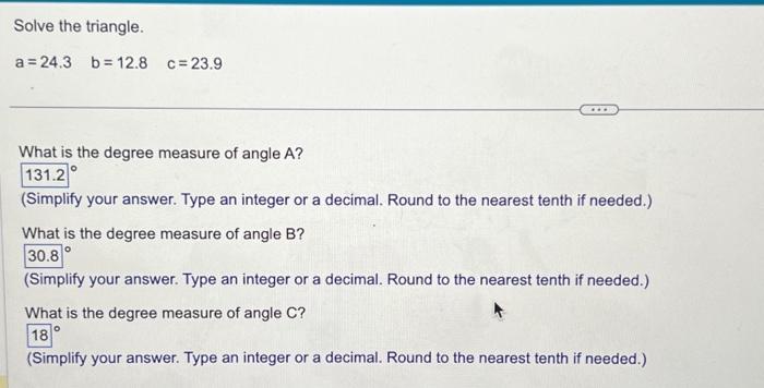 Solved Solve the triangle. a=24.3b=12.8c=23.9 What is the | Chegg.com