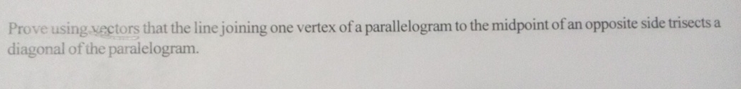 Solved Prove using vectors that the line joining one vertex | Chegg.com