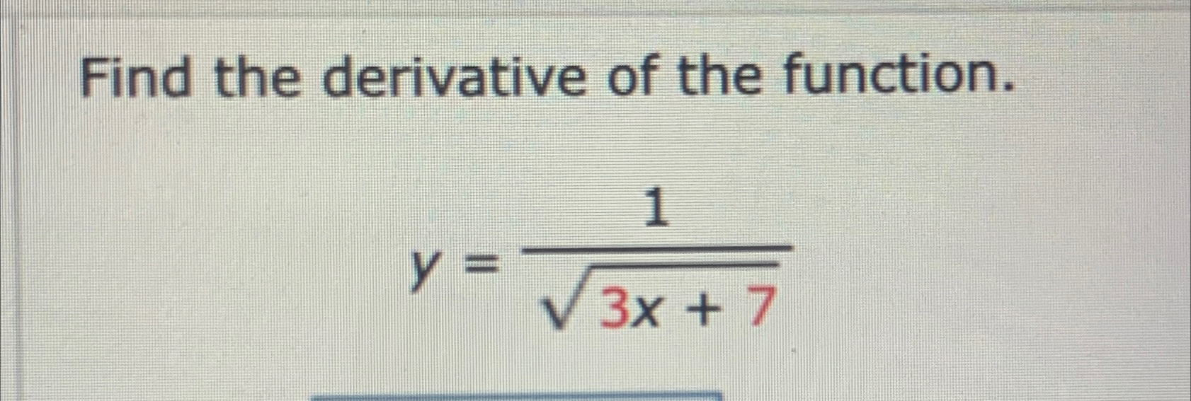 Solved Find the derivative of the function.y=13x+72 | Chegg.com