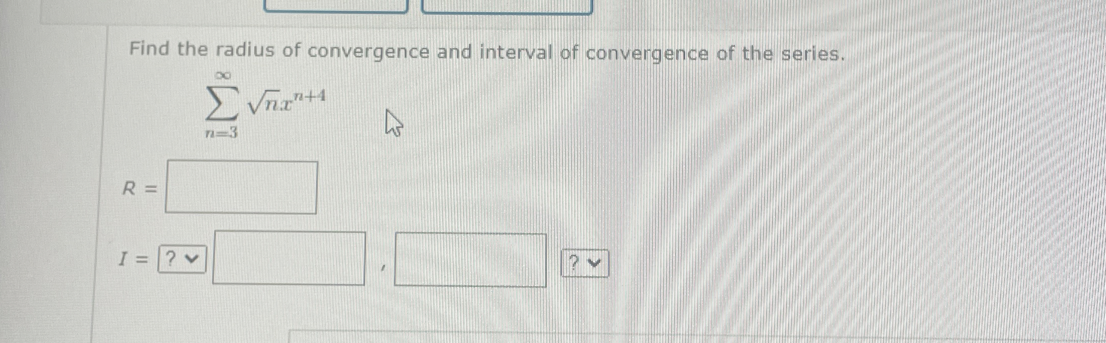 Solved Find the radius of convergence and interval of | Chegg.com