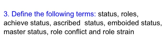 Solved 3. Define the following terms: status, roles, achieve | Chegg.com