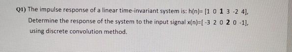 Solved Q1) The impulse response of a linear time-invariant | Chegg.com
