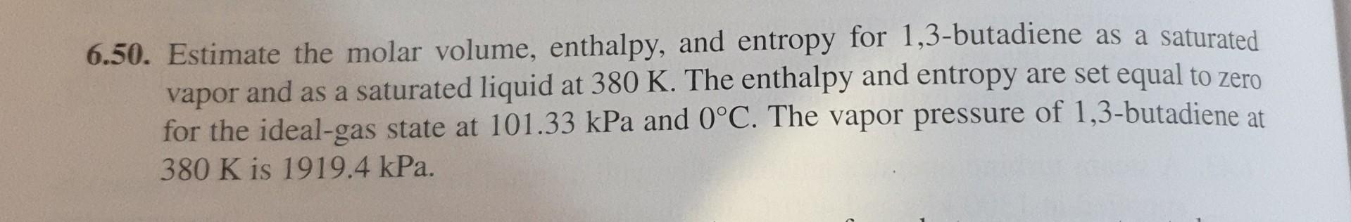 Solved 50. Estimate the molar volume, enthalpy, and entropy | Chegg.com