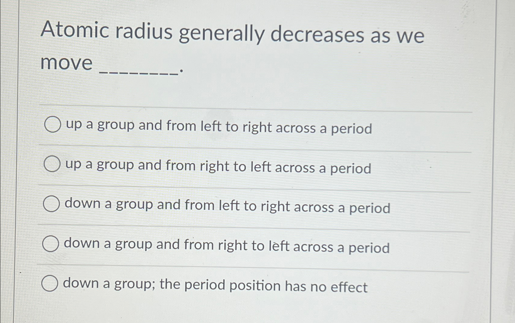 Solved Atomic radius generally decreases as we moveup a | Chegg.com