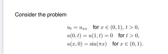 Solved Consider the problem ut=uxx for | Chegg.com