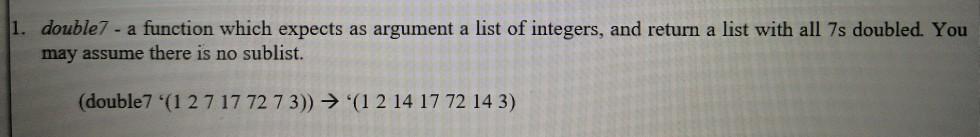 Solved 1. double7 - a function which expects as argument a | Chegg.com