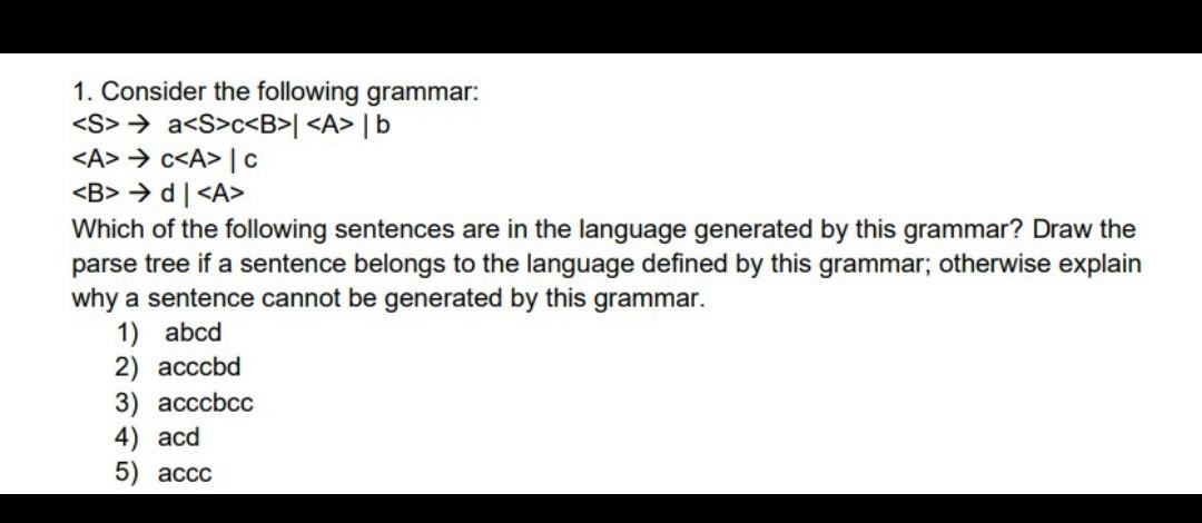 Solved 1. Consider the following grammar: → a c | | Chegg.com Solved 1. Consider the following grammar: → a c | | Chegg.com