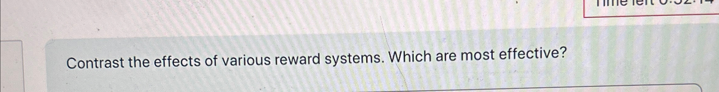 Solved Contrast the effects of various reward systems. Which | Chegg.com