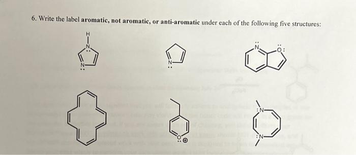 Solved 6. Write the label aromatic, not aromatic, or | Chegg.com