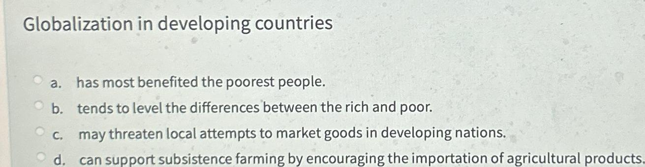 Solved Globalization in developing countriesa. ﻿has most | Chegg.com