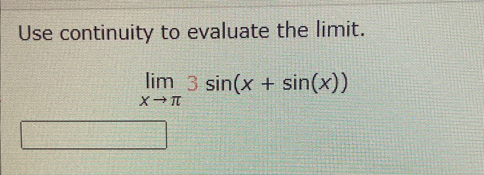 Solved Use continuity to evaluate the | Chegg.com