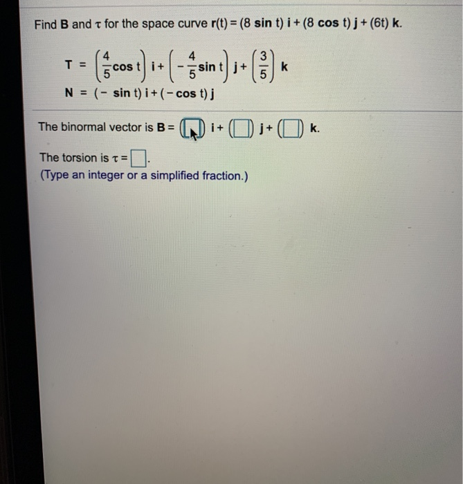 Solved Find B and t for the space curve r(t) = (8 sin t) i + | Chegg.com