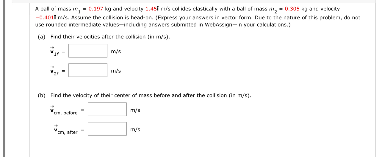 Solved A ball of mass m1=0.197kg ﻿and velocity 1.45hat(i)ms | Chegg.com