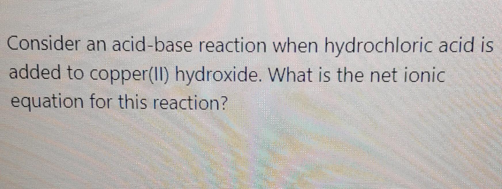 Solved Consider an acid-base reaction when hydrochloric acid | Chegg.com
