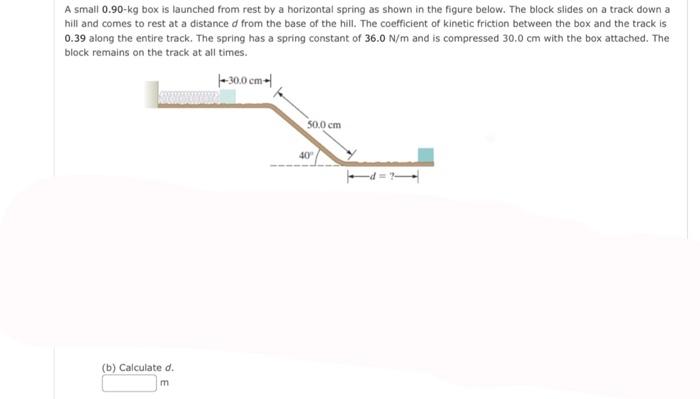 Solved A small 0.90−kg box is launched from rest by a | Chegg.com