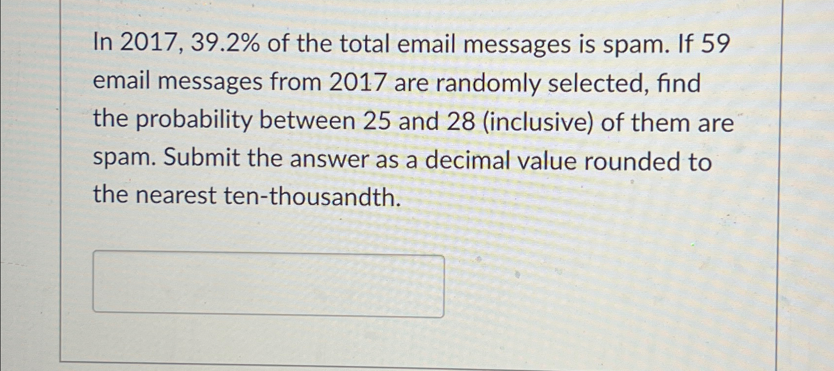 Solved In 2017,39.2% ﻿of the total email messages is spam. | Chegg.com