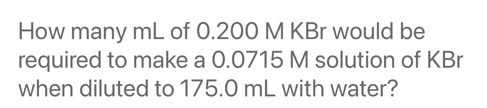 Solved How many mL ﻿of 0.200MKBr ﻿would be required to make | Chegg.com
