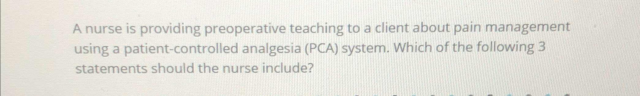 Solved A nurse is providing preoperative teaching to a | Chegg.com