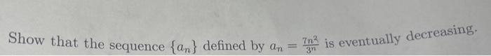Solved Show that the sequence {an} defined by an=3n7n2 is | Chegg.com