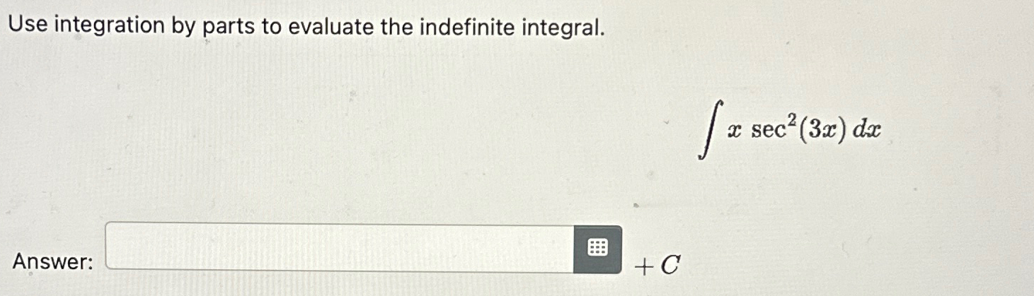 Solved Use integration by parts to evaluate the indefinite | Chegg.com