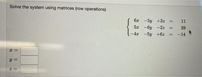 Solved Solve the system using matrices (row operations) 62 | Chegg.com