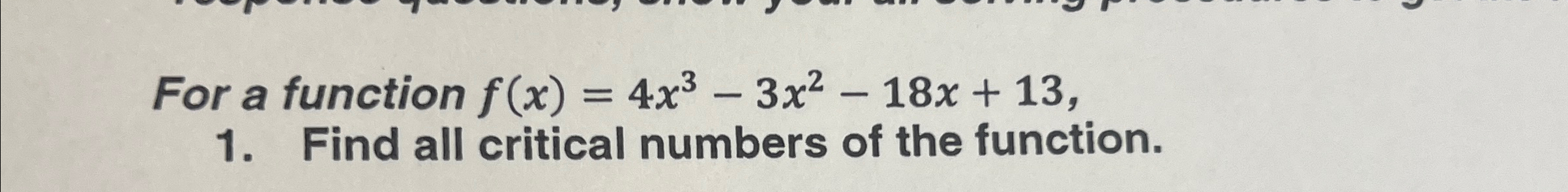 Solved For a function f(x)=4x3-3x2-18x+13,Find all critical | Chegg.com