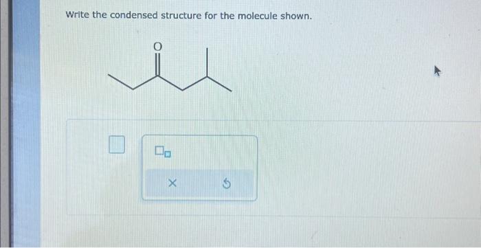 Solved Write the condensed structure for the molecule shown. | Chegg.com