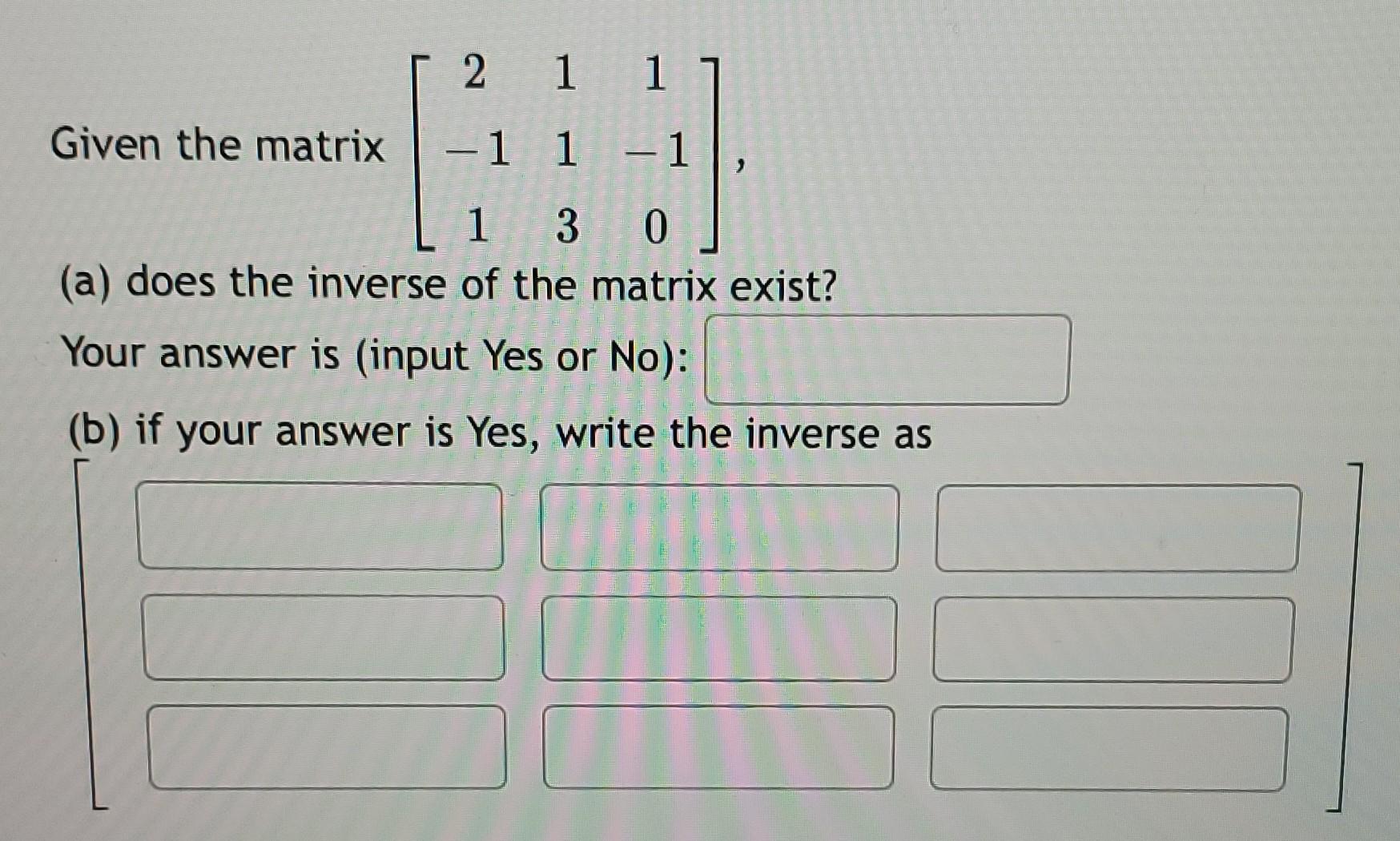 Solved Given the matrix ⎣⎡2−111131−10⎦⎤, (a) does the | Chegg.com