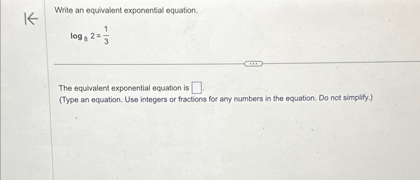 Solved Write an equivalent exponential equation.log82=13The | Chegg.com