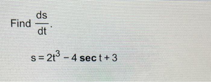Solved ddtds. s=2t3−4sect+3 | Chegg.com
