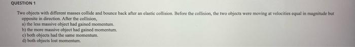 Solved QUESTION 1 Two objects with different masses collide | Chegg.com