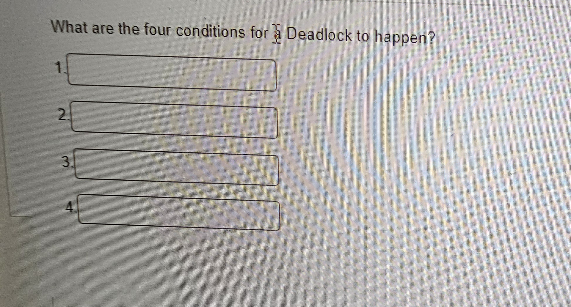 Solved What are the four conditions for Deadlock to | Chegg.com