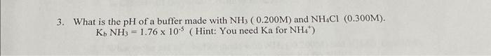 Solved 3. What is the pH of a buffer made with NH3(0.200M) | Chegg.com