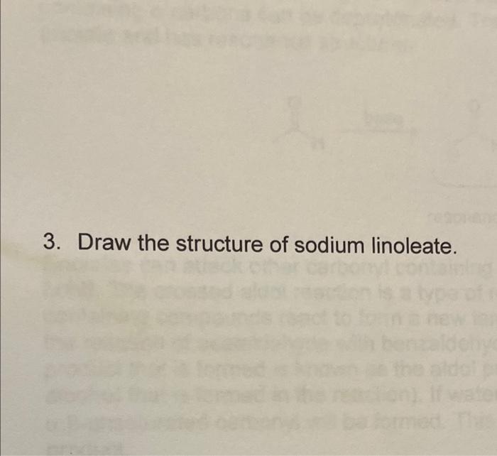 Solved 3. Draw the structure of sodium linoleate. | Chegg.com