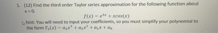 Solved 1. (12) Find the third order Taylor series | Chegg.com