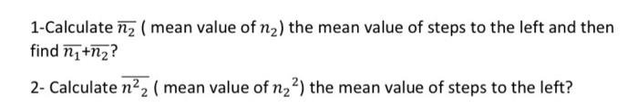 Solved 1-Calculate n2 ( mean value of n2 ) the mean value of | Chegg.com