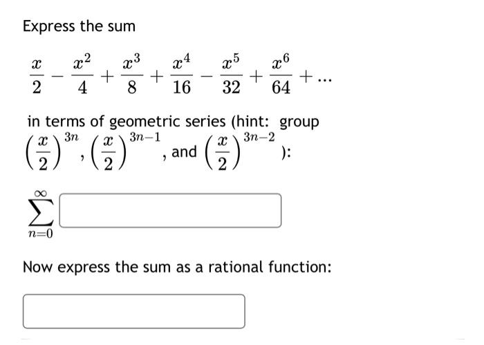 Solved Express the sum 2x−4x2+8x3+16x4−32x5+64x6+… in terms | Chegg.com