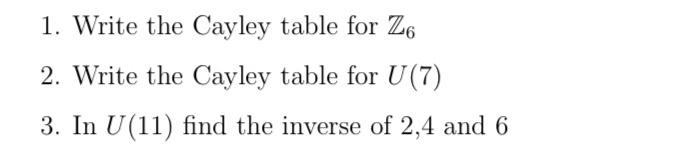 Solved 1. Write the Cayley table for Z6 2. Write the Cayley | Chegg.com