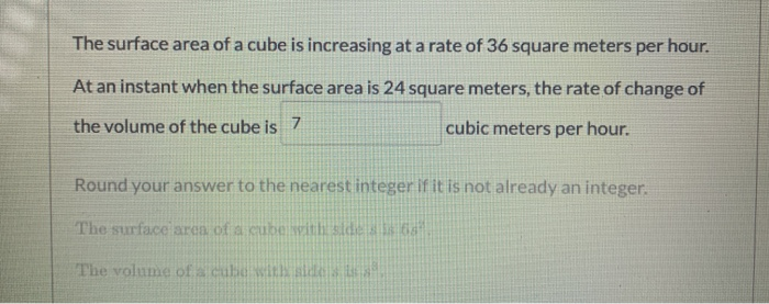 Solved The surface area of a cube is increasing at a rate of | Chegg.com