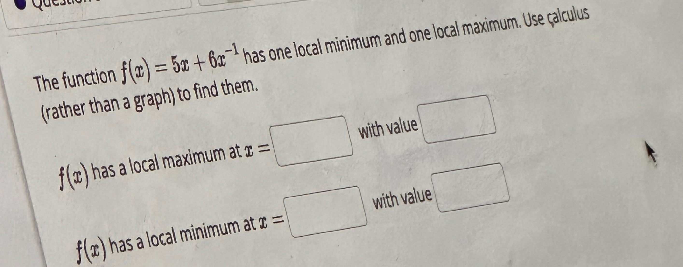 Solved The function f(x)=5x+6x-1 ﻿has one local minimum and | Chegg.com