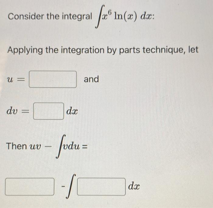 Solved Consider the integral In(x) dx: In Applying the | Chegg.com